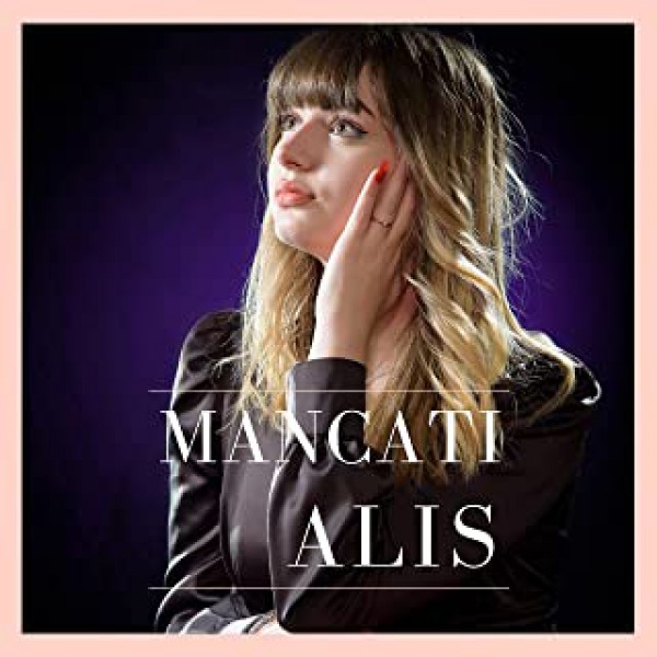 Disponibile in tutti i digital store il primo singolo di Alis “Mancati ...